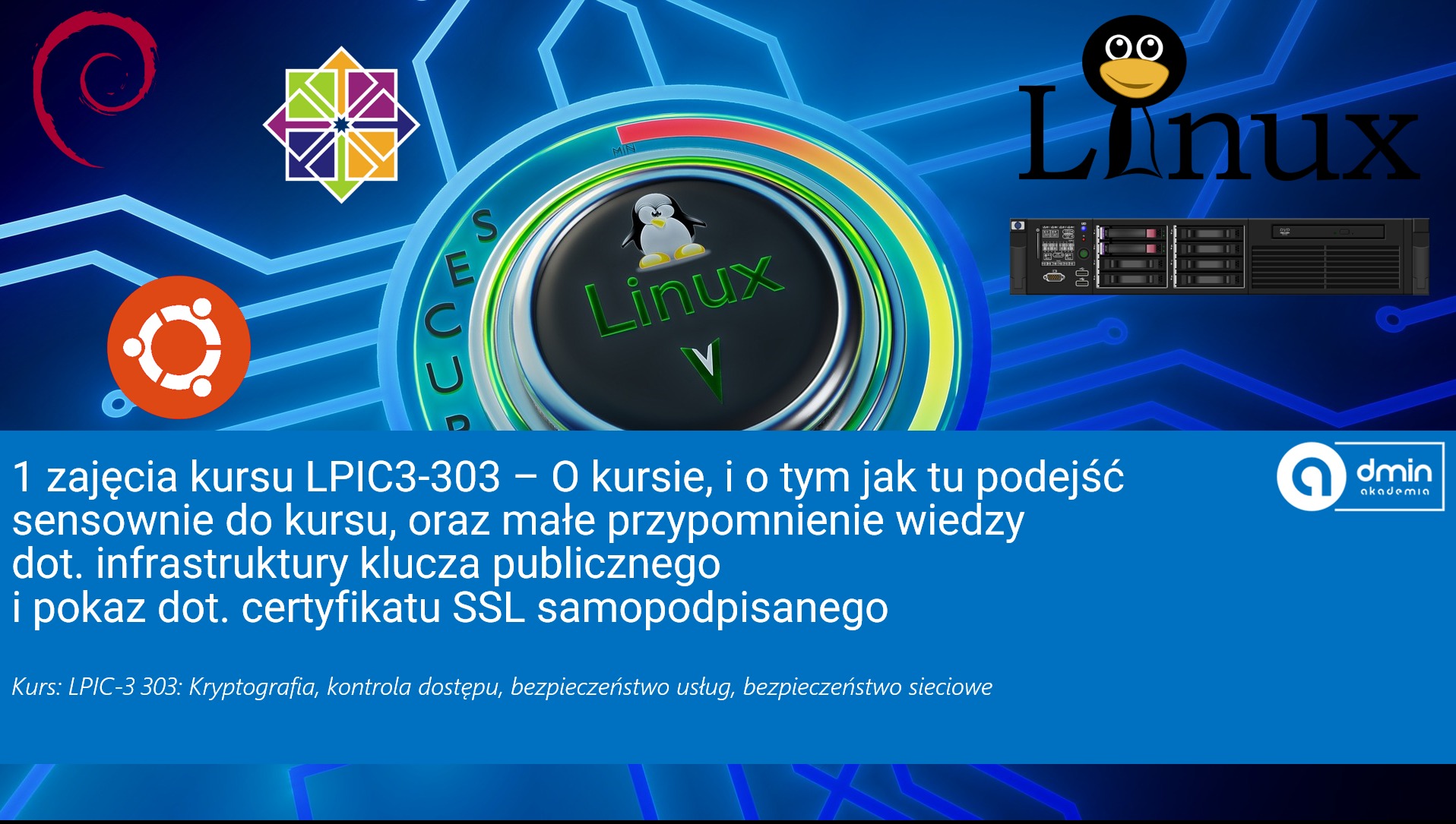 AdminAkademia przypomina o dzisiejszych pierwszych OTWARTYCH zajęciach kursu Linux LPIC3-303 o ...